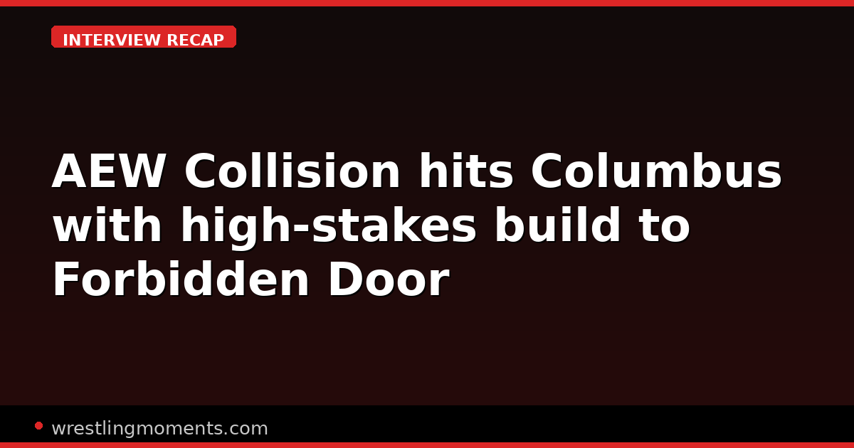 AEW Collision hits Columbus with high-stakes build to Forbidden Door
