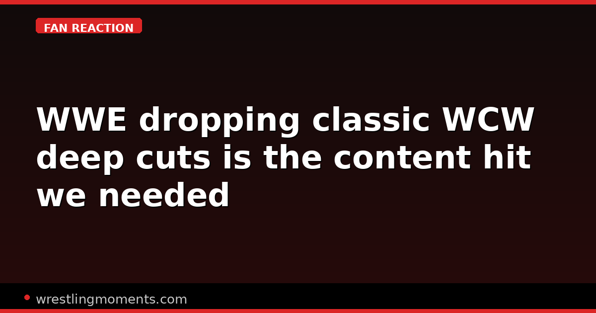 WWE dropping classic WCW deep cuts is the content hit we needed